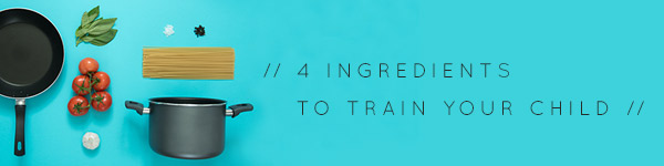 Four Ingredients to Train Your Child: Ingredient One — Plainfield ...