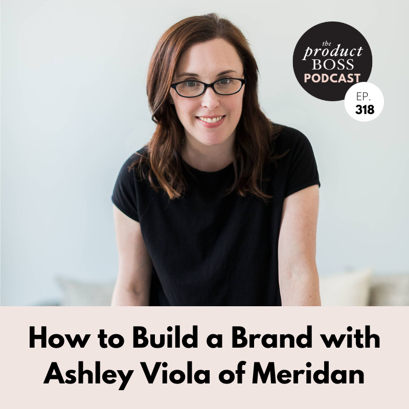 How to Build a Brand with Ashley Viola of Meridian — The Product Boss