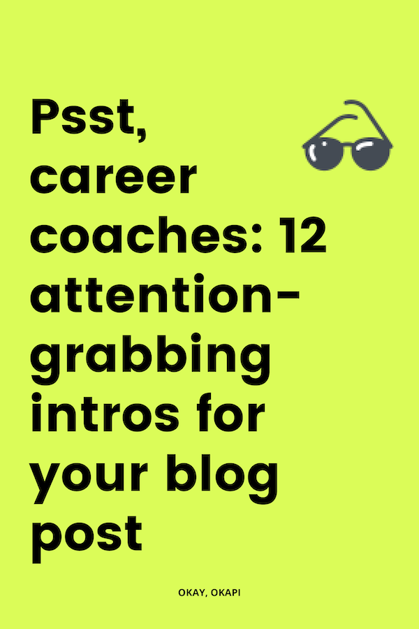 Psst, career coaches: 12 attention-grabbing intros for your blog post ...