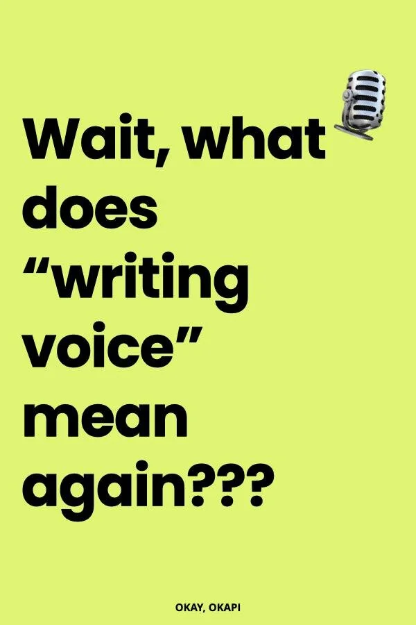 Wait, what does “writing voice” mean again??? — Okay, Okapi