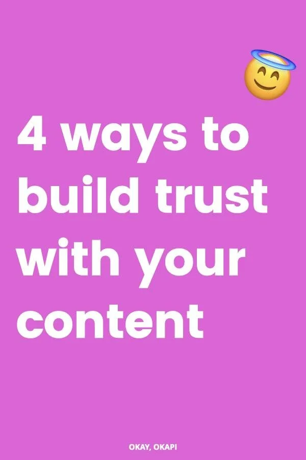 4 ways to build trust with your content — Okay, Okapi