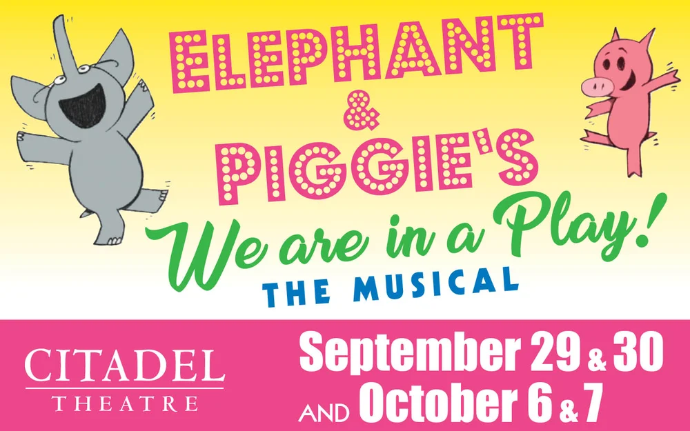 Elephant and Piggie — Citadel Theatre