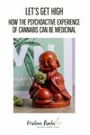 Let's Get High: How the Psychoactive Experience of Cannabis Can Be ...