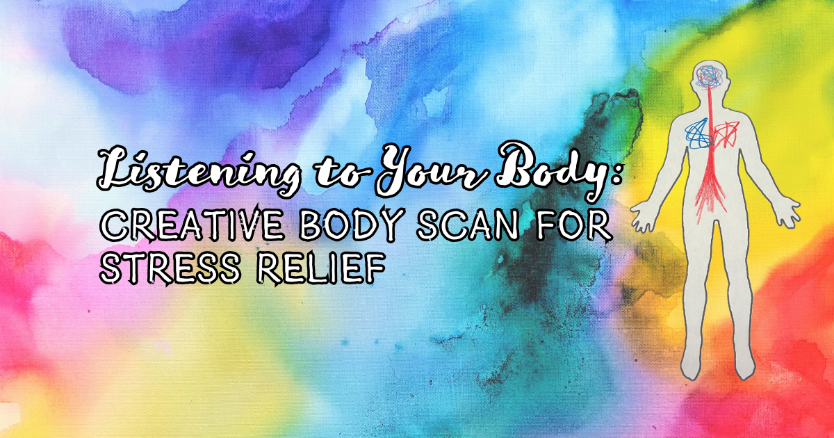Listening to Your Body Through Art: A Creative Body Scan for Stress ...