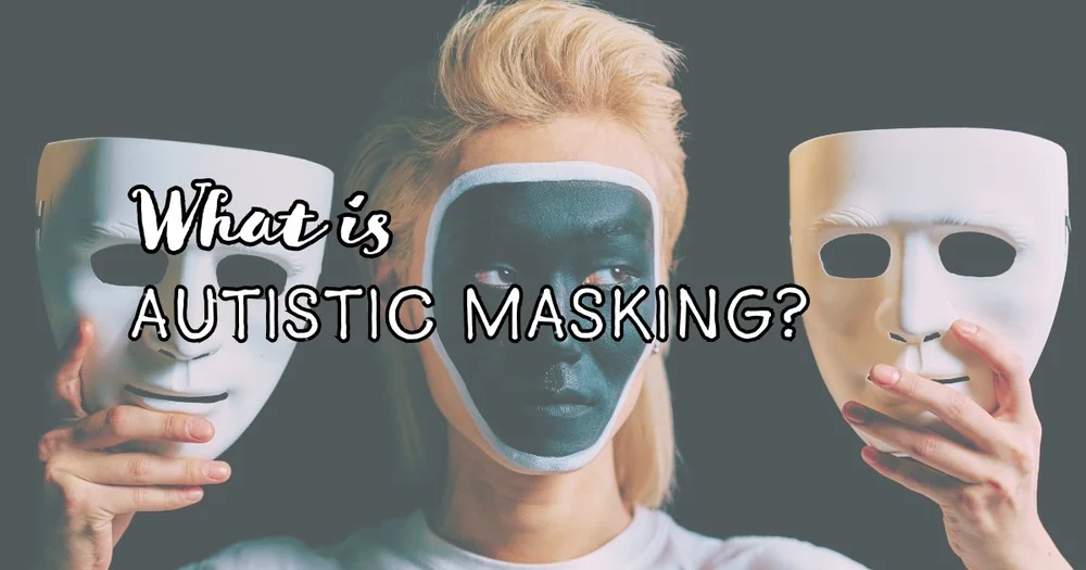 What is Autistic Masking? — Crooked Tree Arts & Wellness