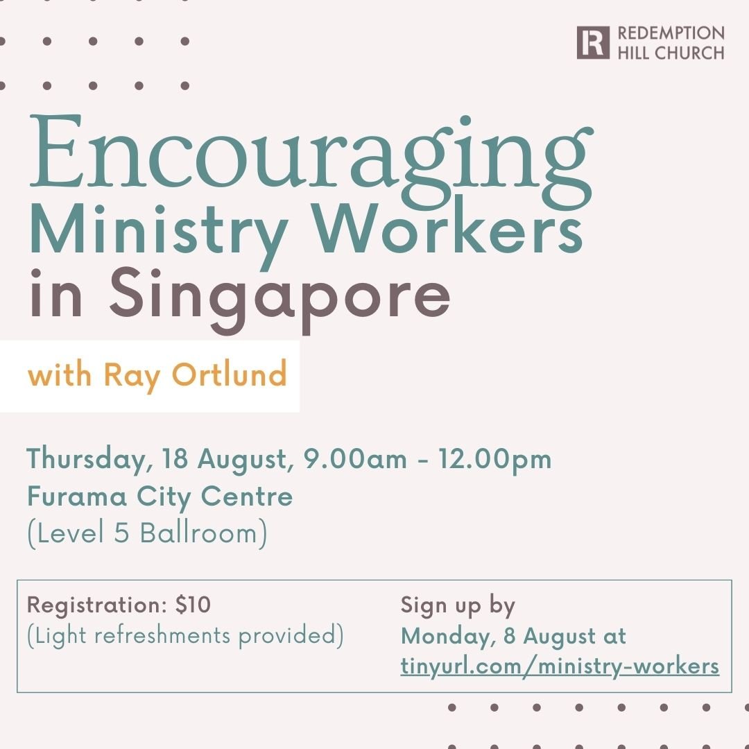 Encouraging Ministry Workers in Singapore with Ray Ortlund — Redemption ...