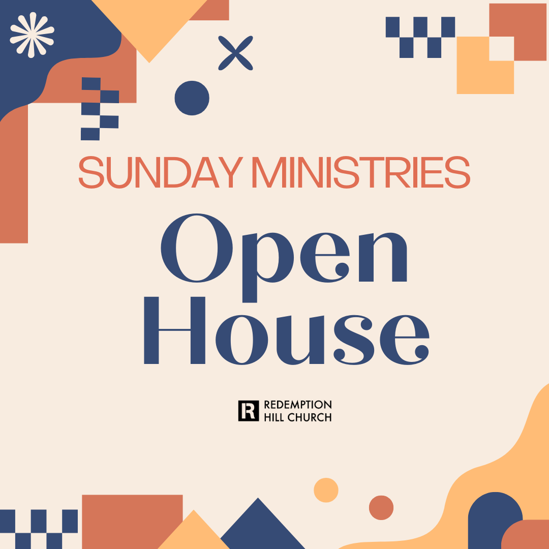 Sunday Ministries Open House — Redemption Hill Church