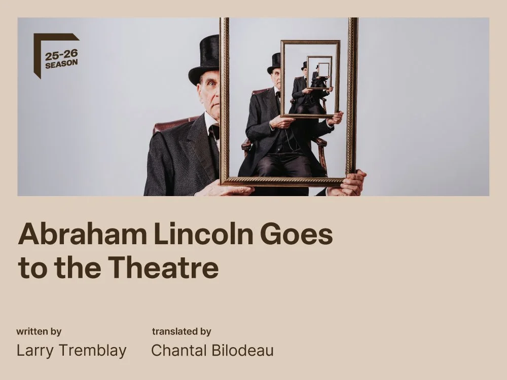 Abraham Lincoln Goes to the Theatre — GCTC | Great Canadian Theatre Company