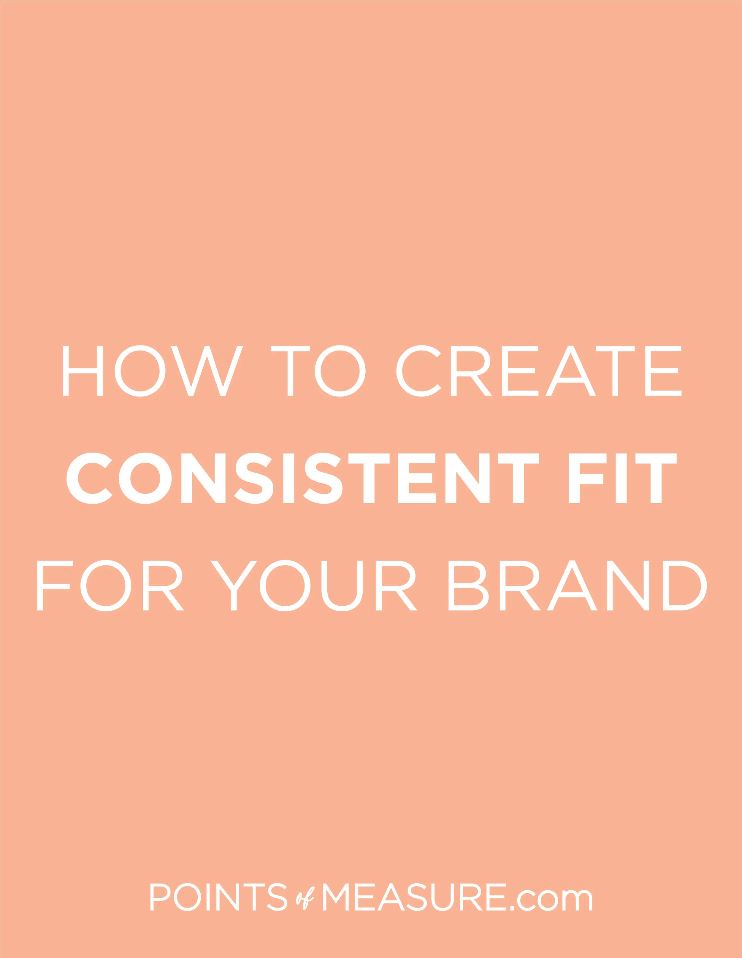 How to Create a Consistent Fit for Your Fashion Brand — Points of Measure