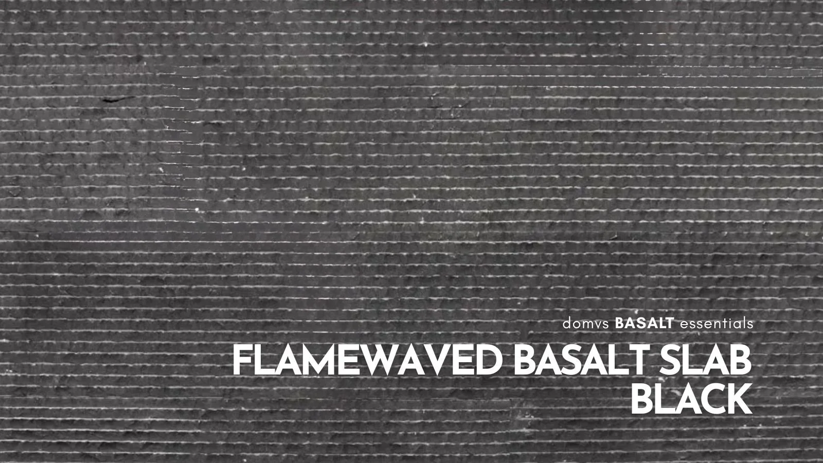 Basalt Slabs and Tiles — DOMVS Surfaces
