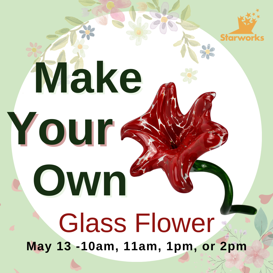 Make Your Own Glass Flower — Starworks - NC