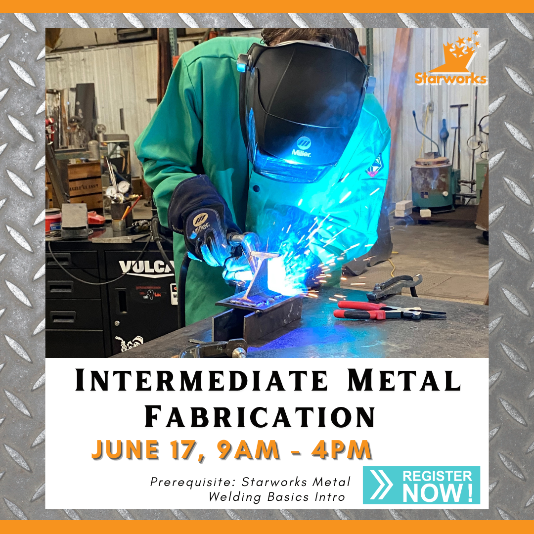 Intermediate Metal Fabrication — Starworks - NC