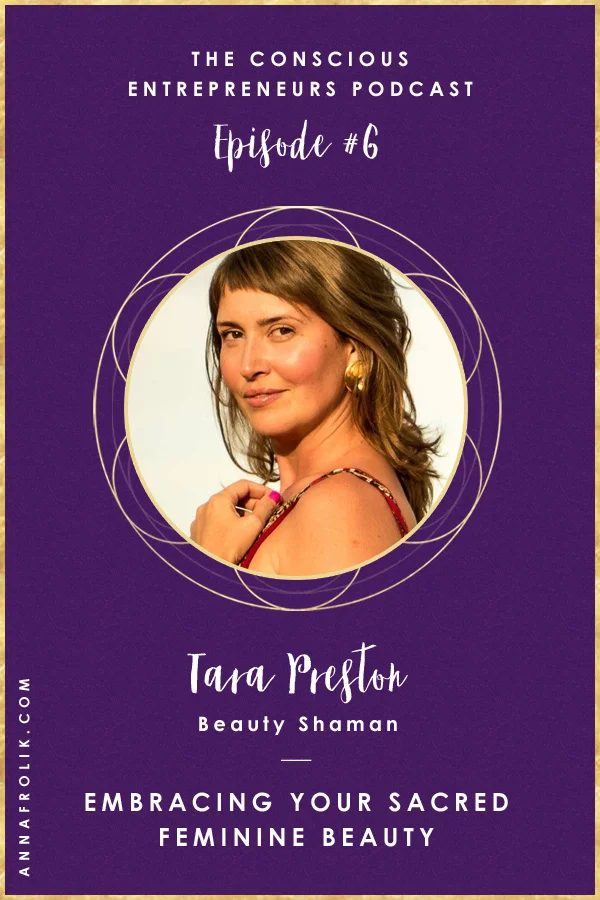 [EP #6] Embracing Your Sacred Feminine Beauty With Tara Preston | Anna ...