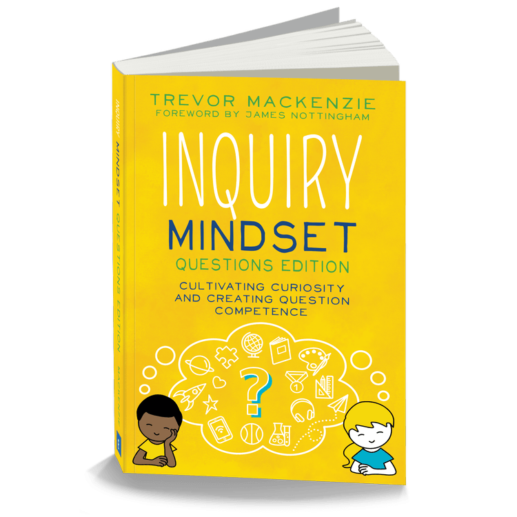 Inquiry Mindset Questions Edition — Trevor MacKenzie