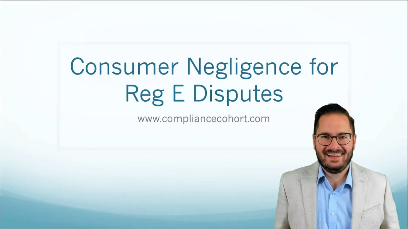 VIDEO: Consumer Negligence for Reg E Disputes — Compliance Cohort