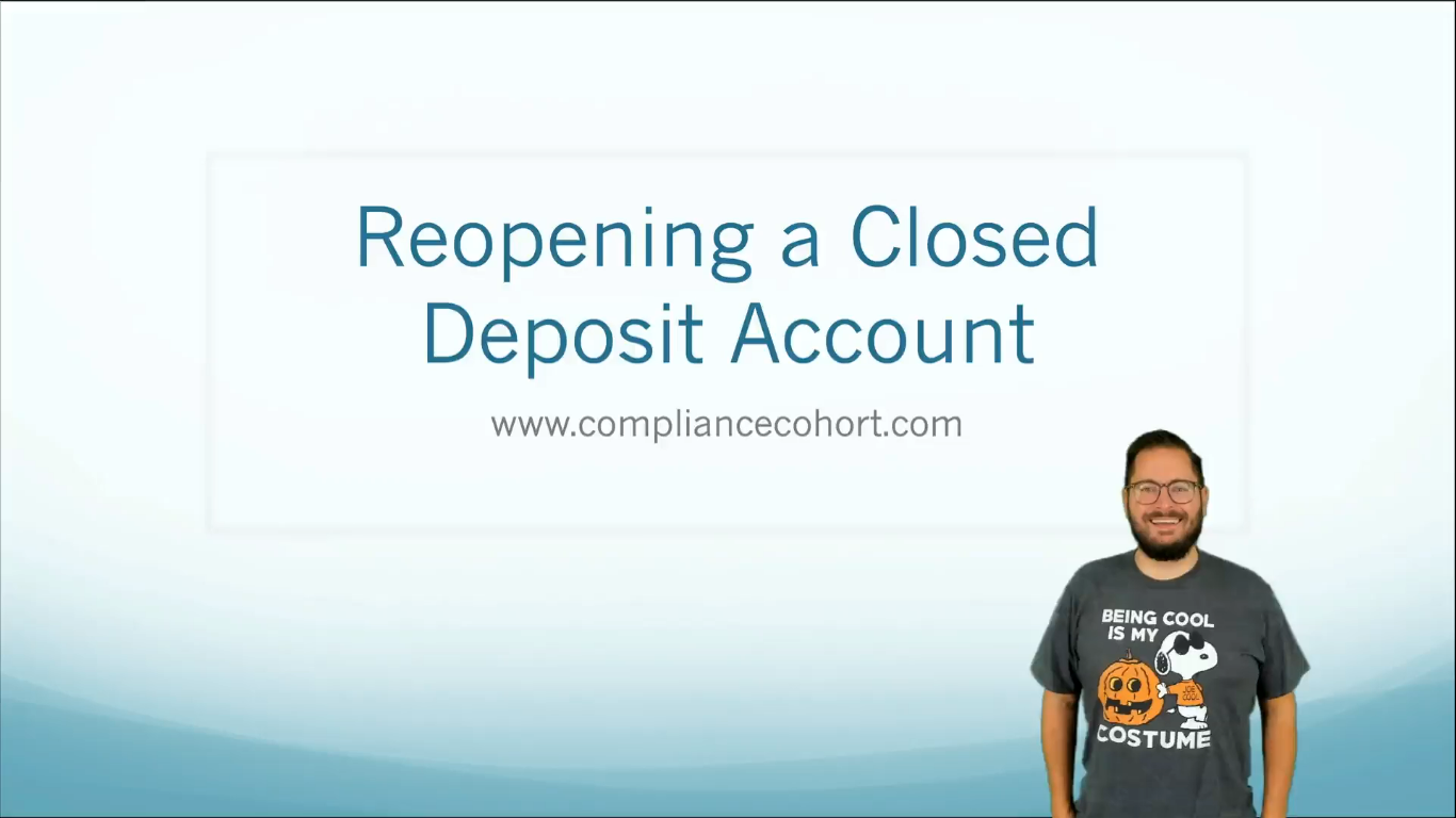 VIDEO: Reopening A Closed Deposit Account — Compliance Cohort