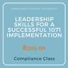 Leadership Skills for a Successful 1071 Implementation — Compliance Cohort