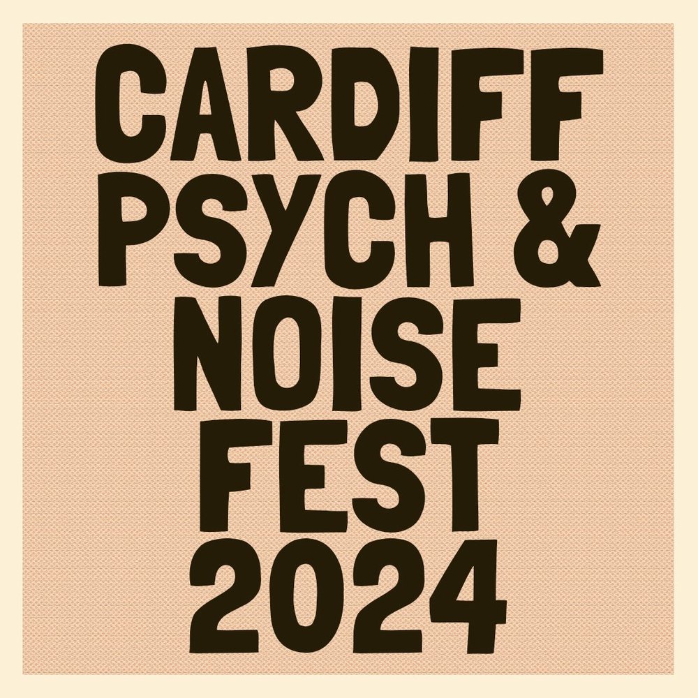CARDIFF PSYCH & NOISE FEST 2024 — The Moon, Cardiff 2017-2024