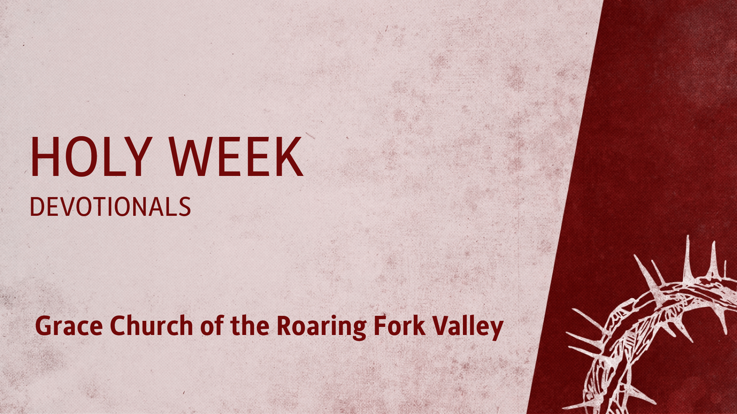 holy week devo video — Grace Church of the Roaring Fork Valley