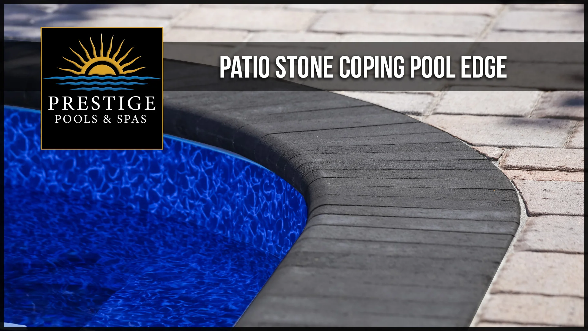 PATIO STONE COPING POOL EDGE — PRESTIGE Pools & Spas