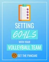 Setting Goals With Your Volleyball Team | Get The Pancake