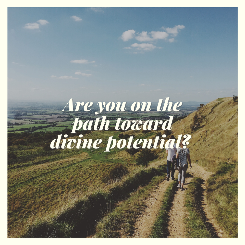 How to Determine Where You Are On the Path Toward Divine Potential ...