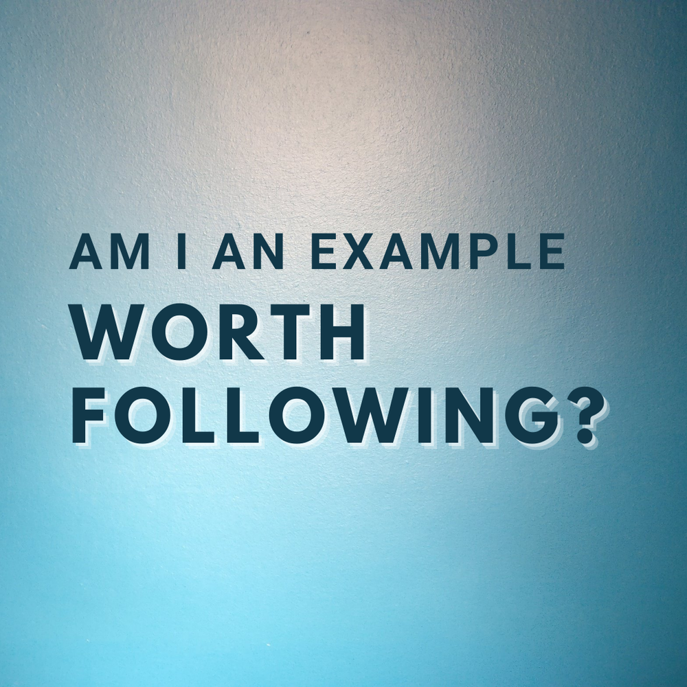 Are You An Example Worth Following? — The YES Adventure