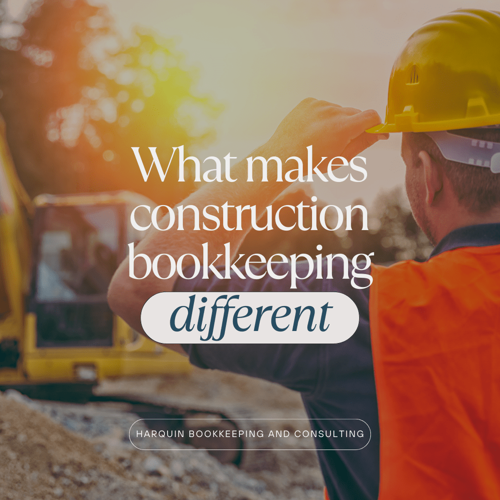 What Makes Construction Bookkeeping Different? — HarQuin Bookkeeping ...