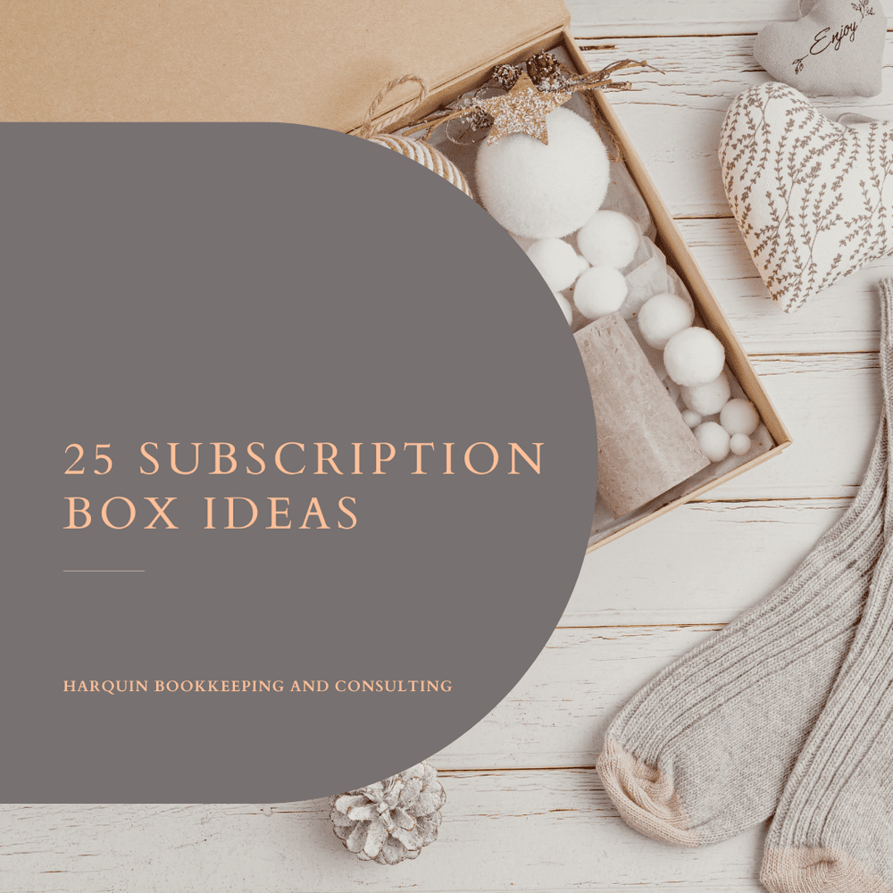 25 Subscription Box Ideas — HarQuin Bookkeeping and Consulting Services ...