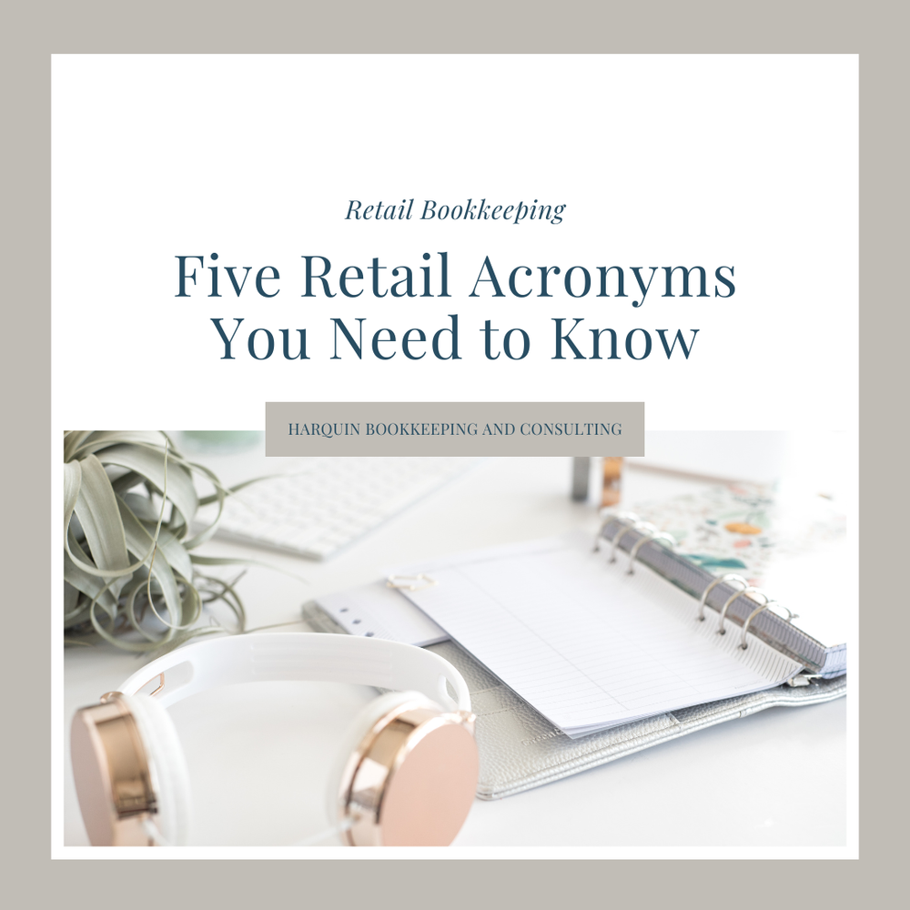 Five Retail Acronyms You Need to Know — HarQuin Bookkeeping and ...