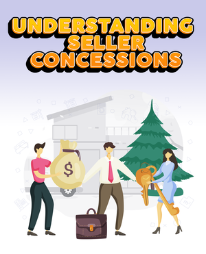 Understanding Seller Concessions: What Are They and How Do They Work?