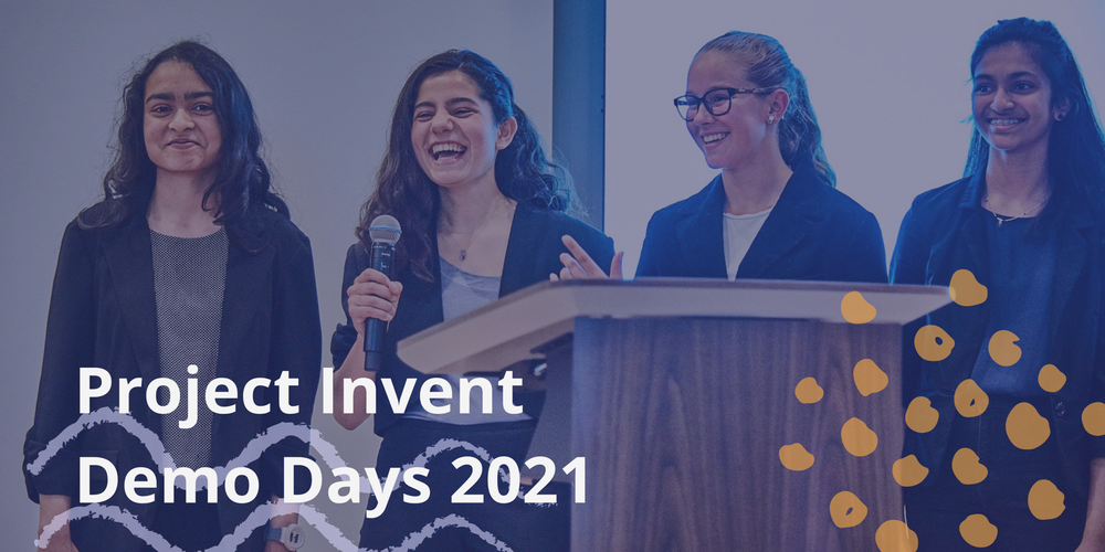 Project Invent — Demo Days