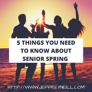 5 Things You Need to Know About Senior Spring — Dr. Jeffrey Neill, Ed.D.