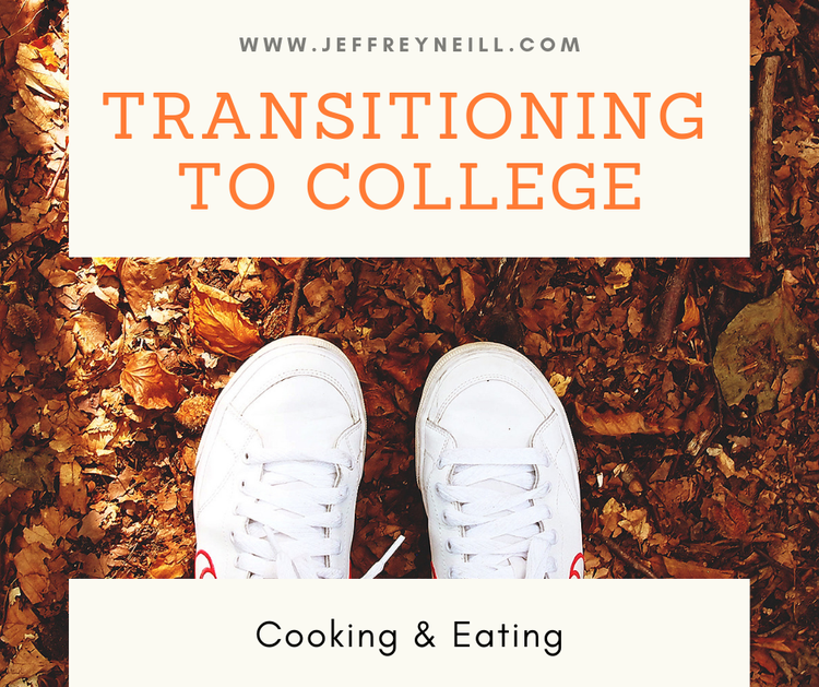 Transitioning to College: Cooking & Eating — Dr. Jeffrey Neill, Ed.D.