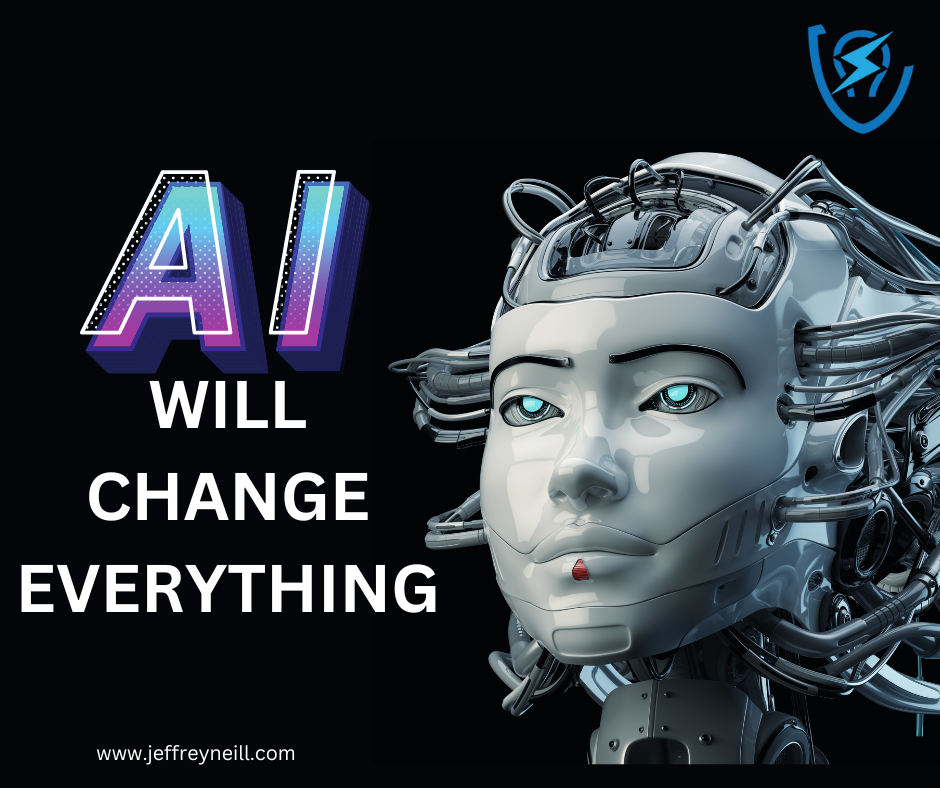 AI Will Change Everything — Dr. Jeffrey Neill, Ed.D.
