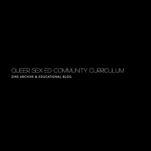 Queer Sex Ed Community Curriculum Zine Archive — NEXT Distro