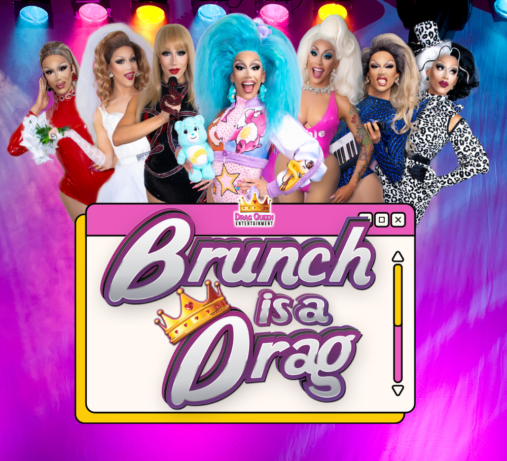 Brunch is a Drag - Campus Drag Brunch — Drag Queen Entertainment