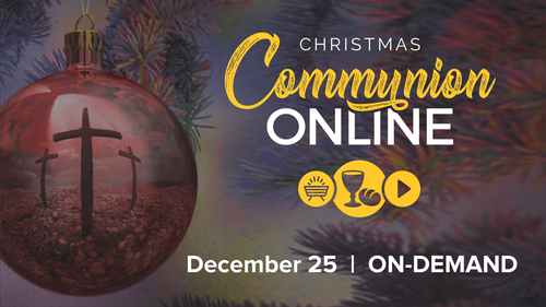 CHRISTMAS DAY | ONLINE COMMUNION