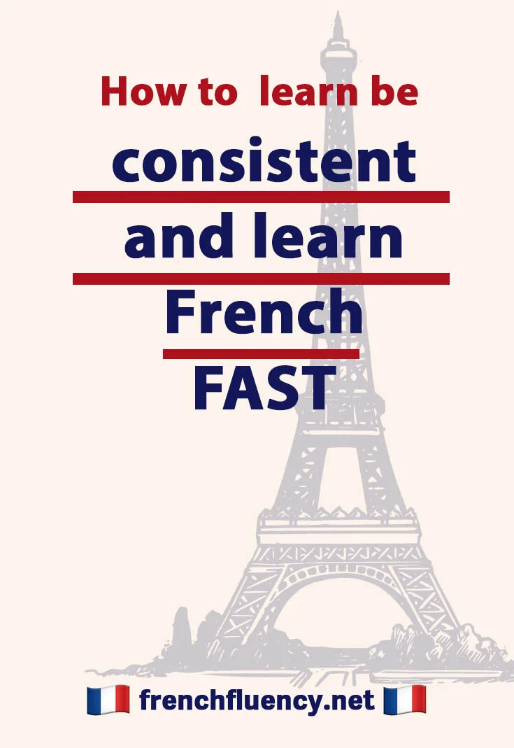 How to be consistent and learn French fast — French Fluency
