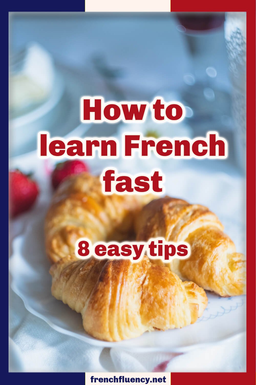 How to learn French fast - 8 easy tips — French Fluency