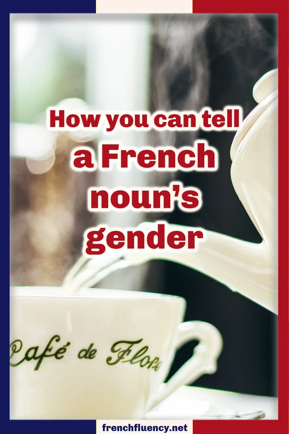 How can you tell a French Noun’s Gender? — French Fluency