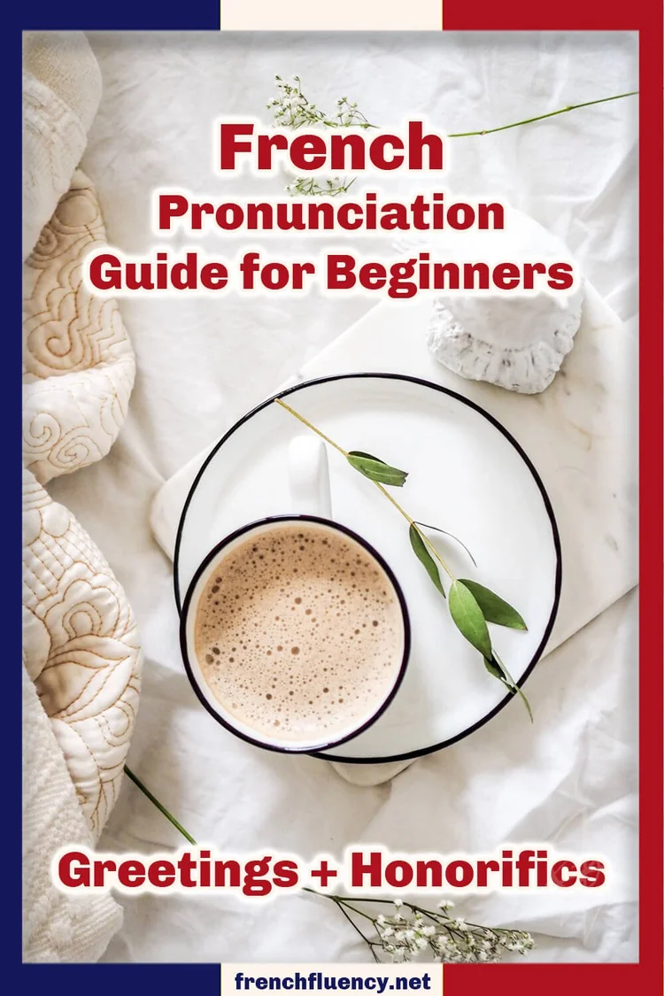 French pronunciation guide for beginners - greetings and honorifics ...