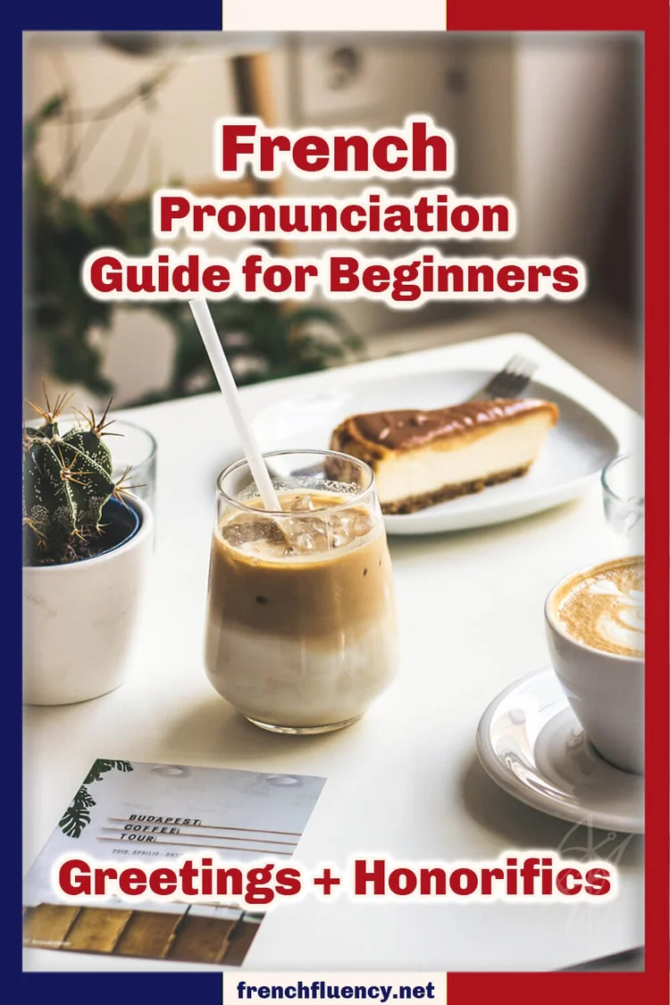 French pronunciation guide for beginners - greetings and honorifics ...