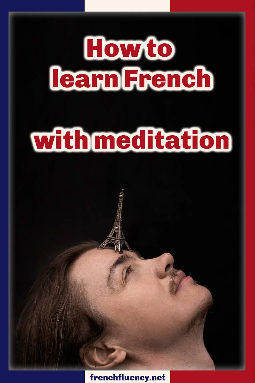 How to learn French with meditation — French Fluency