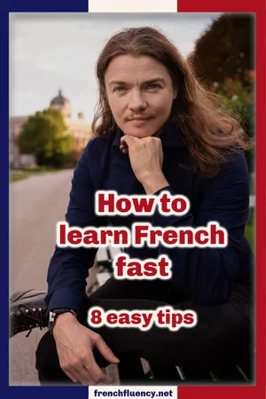 How to learn French fast - 8 easy tips — French Fluency