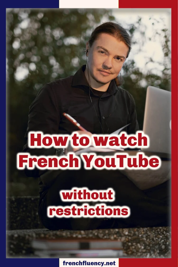 How to watch French YouTube videos without restrictions — French Fluency