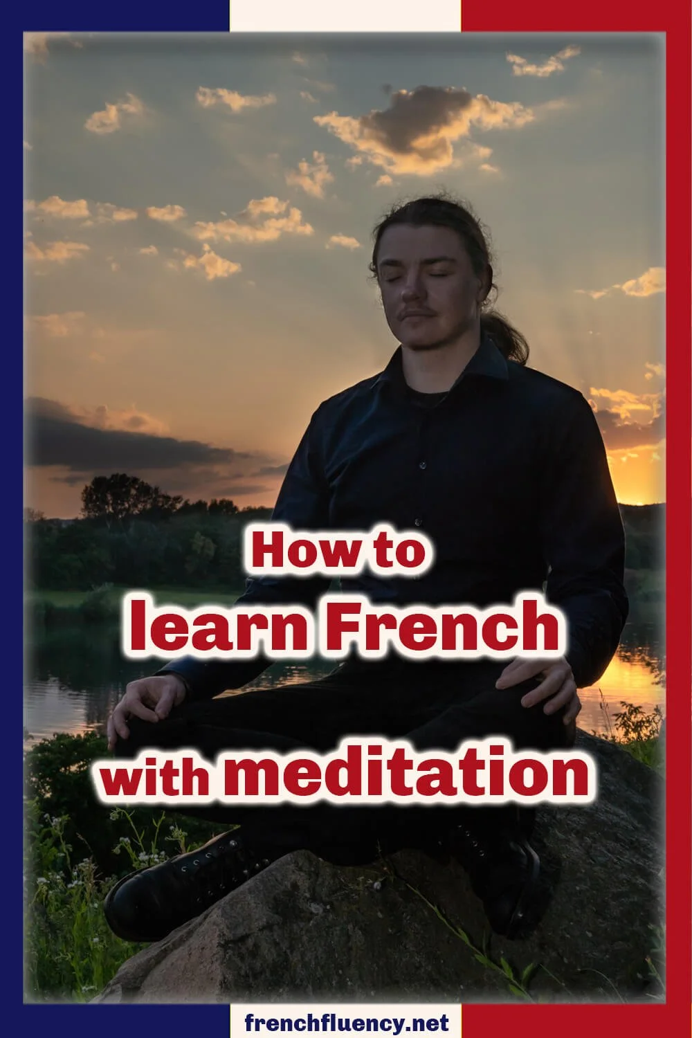 How to learn French with meditation — French Fluency