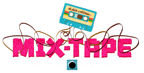 Mix-Tape — Factory Obscura