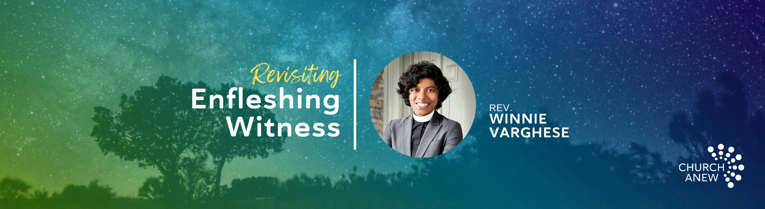 Enfleshing Witness: Winnie Varghese — Church Anew