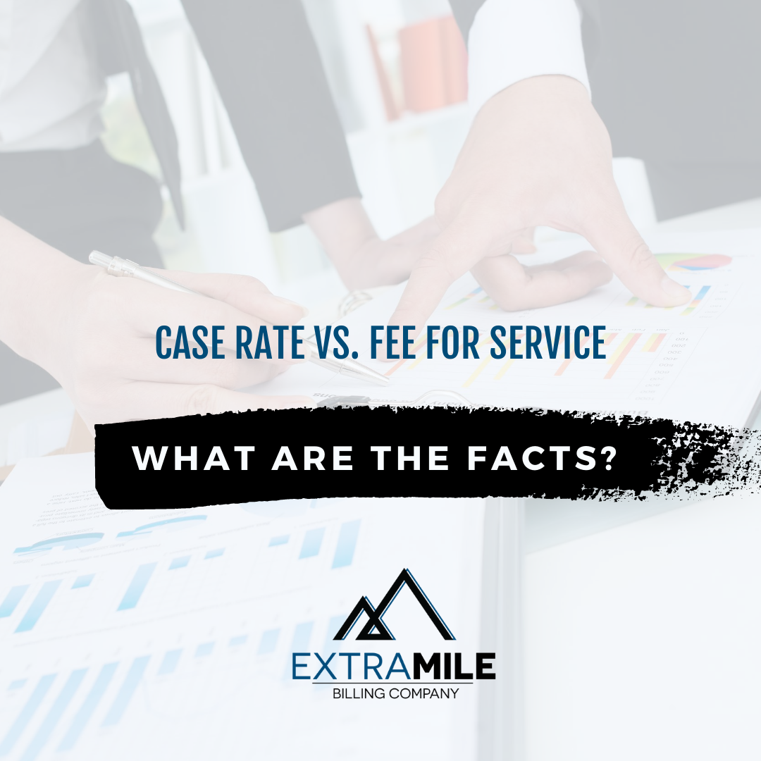 Case Rate Vs. Fee for Service (FFS) — Extra Mile Billing